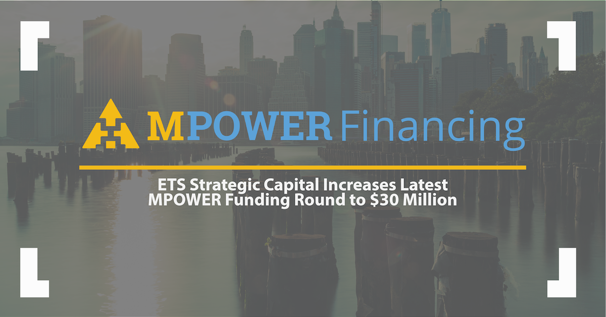 ETS Increases MPOWER Funding Round to $30 Million | MPOWER Financing