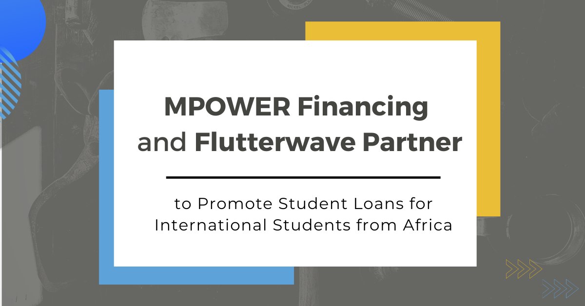 MPOWER Financing and Flutterwave Partner to Promote Student Loans for ...