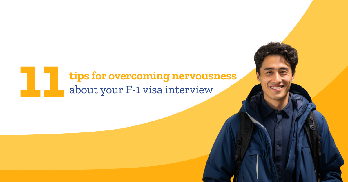 11 Tips for Overcoming Nervousness About Your F-1 Visa Interview ...