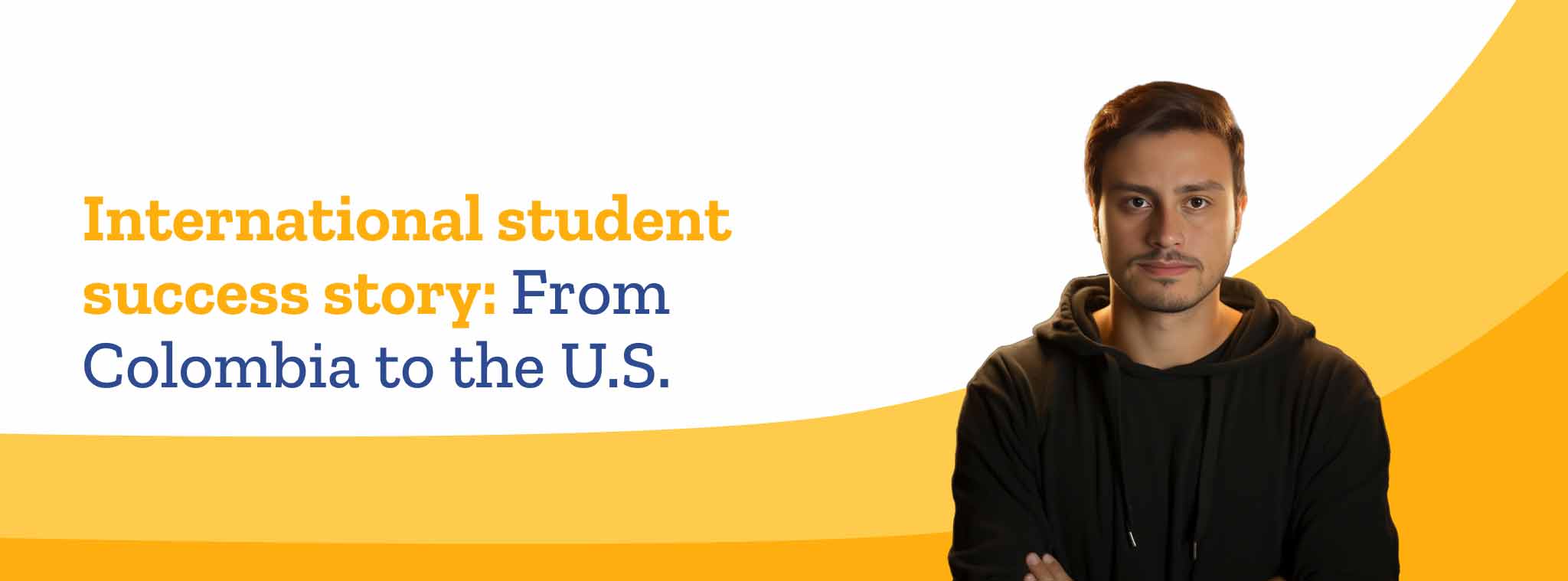 International student success story: From Colombia to the U.S. | MPOWER ...
