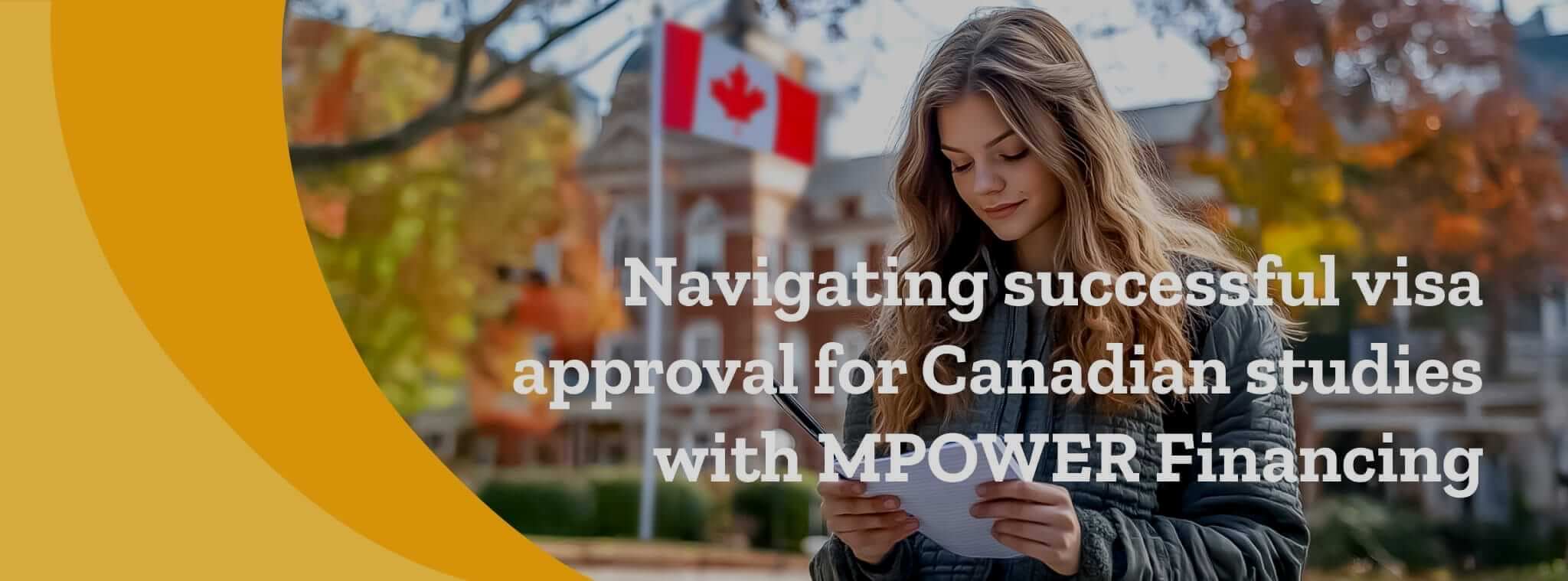 Navigating successful visa approval for Canadian studies | MPOWER Financing