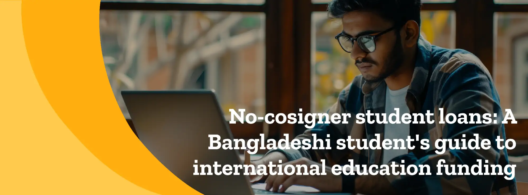 No-cosigner student loans: A Bangladeshi student's guide to ...